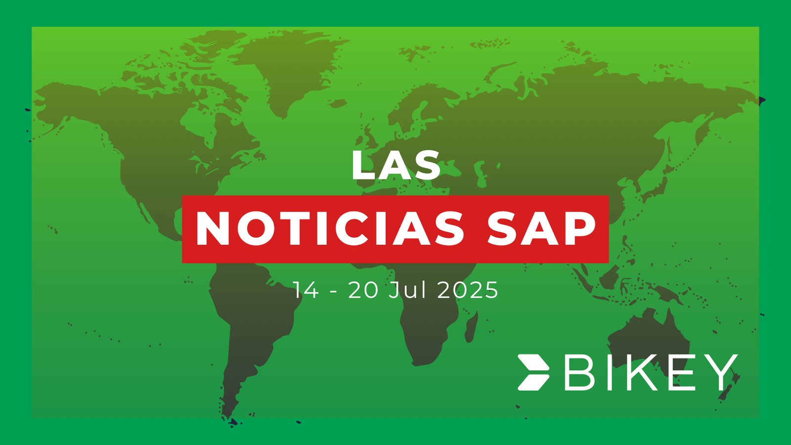Resumen de noticias SAP: del 14/07/2025 al 20/07/2025 - Bikey Group